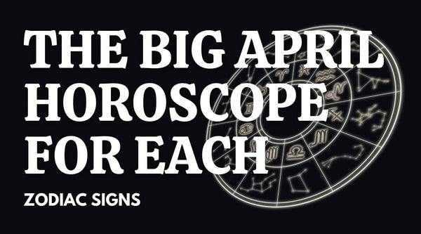 Your April Horoscope is Here: What the Stars Have in Store for You ...