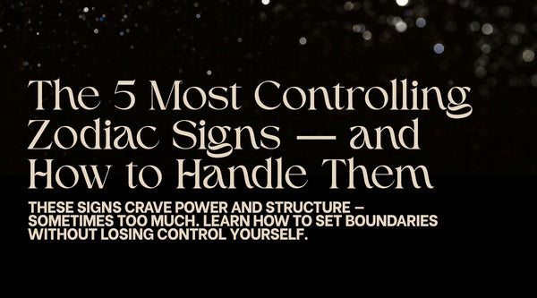 The 5 Most Controlling Zodiac Signs and How To Get Them Under Control ...